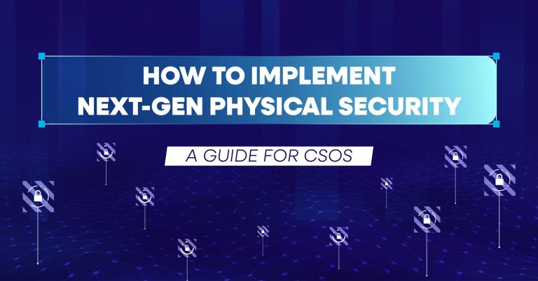 How to Implement Next-Gen Physical Security: A Guide For CSOS ...